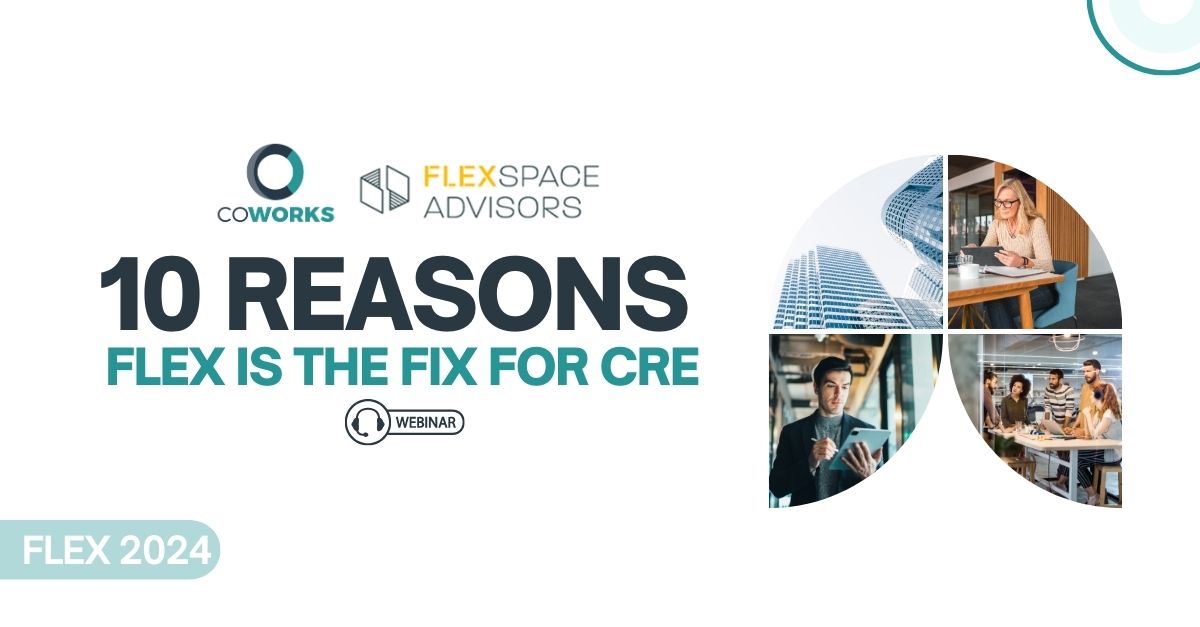 Webinar: 10 reasons Flex is the Fix for CRE
